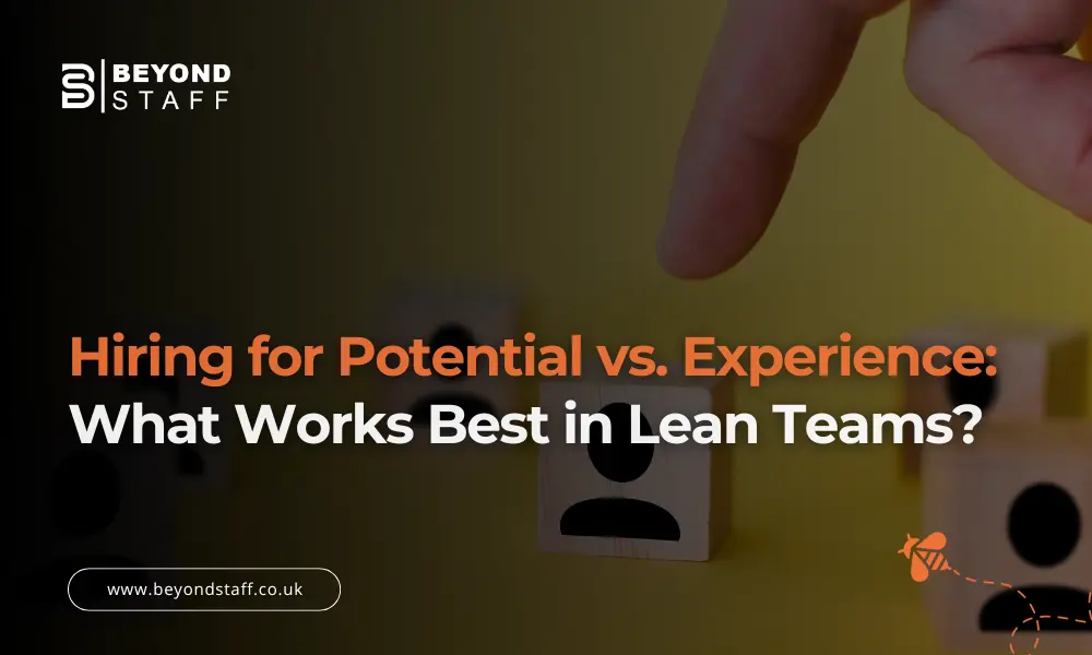 Hiring for Potential vs Experience: Best Fit for Lean Teams